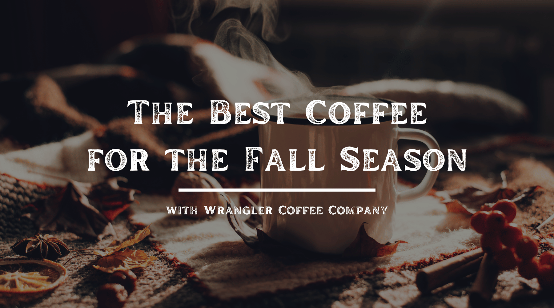 The Best Coffee for the Fall Season